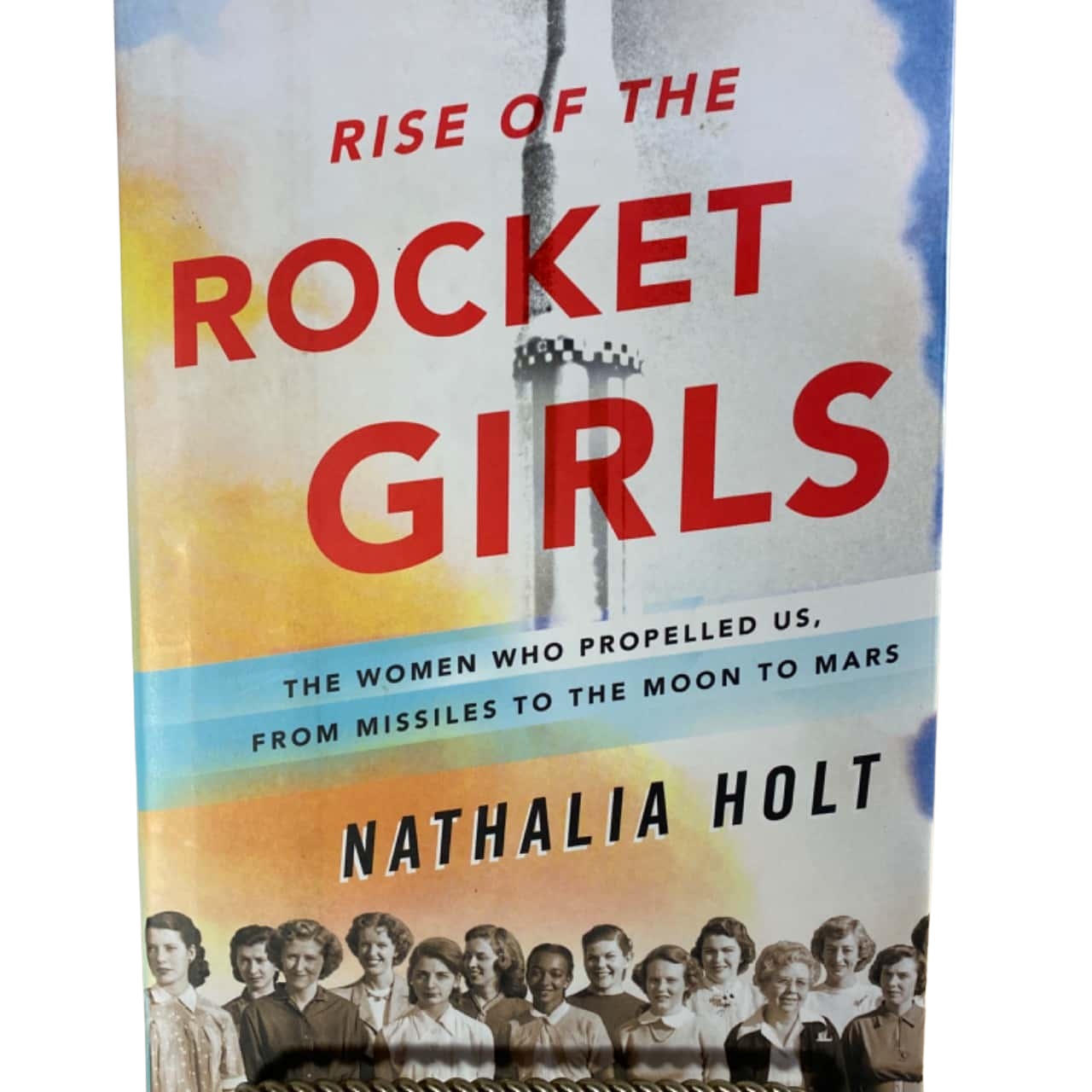 Rise of the Rocket Girls by Nathalia Holt Hardcover Book(s)
