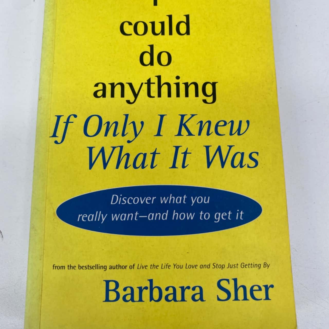 I could do anything if only I knew what it was (s)