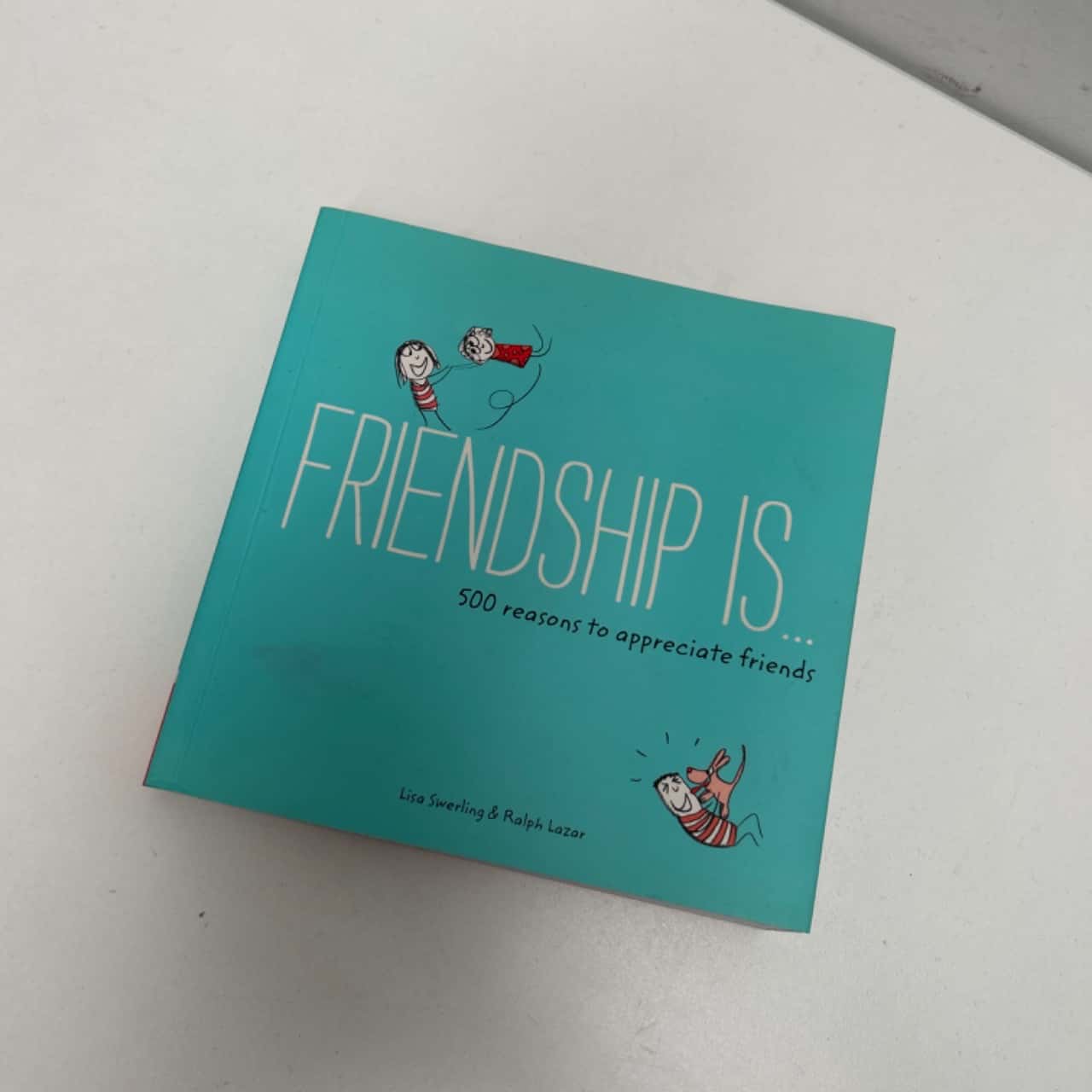 Friendship Is... 500 Reasons to Appreciate Friends