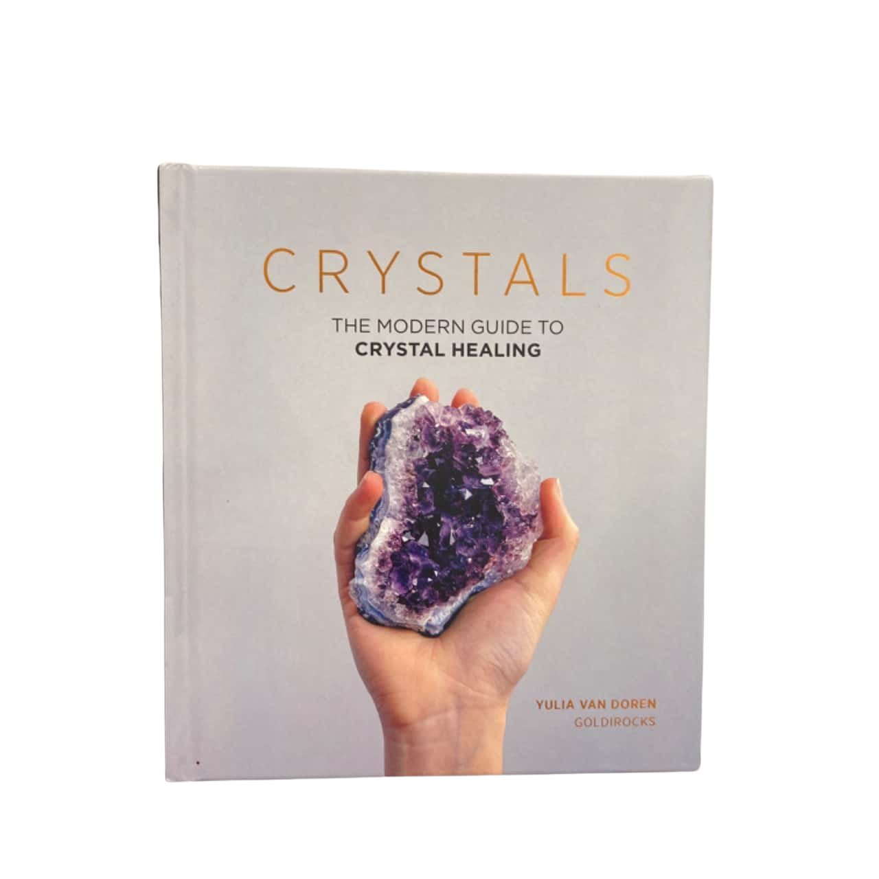 Crystals the modern guide to crystal healing(s)