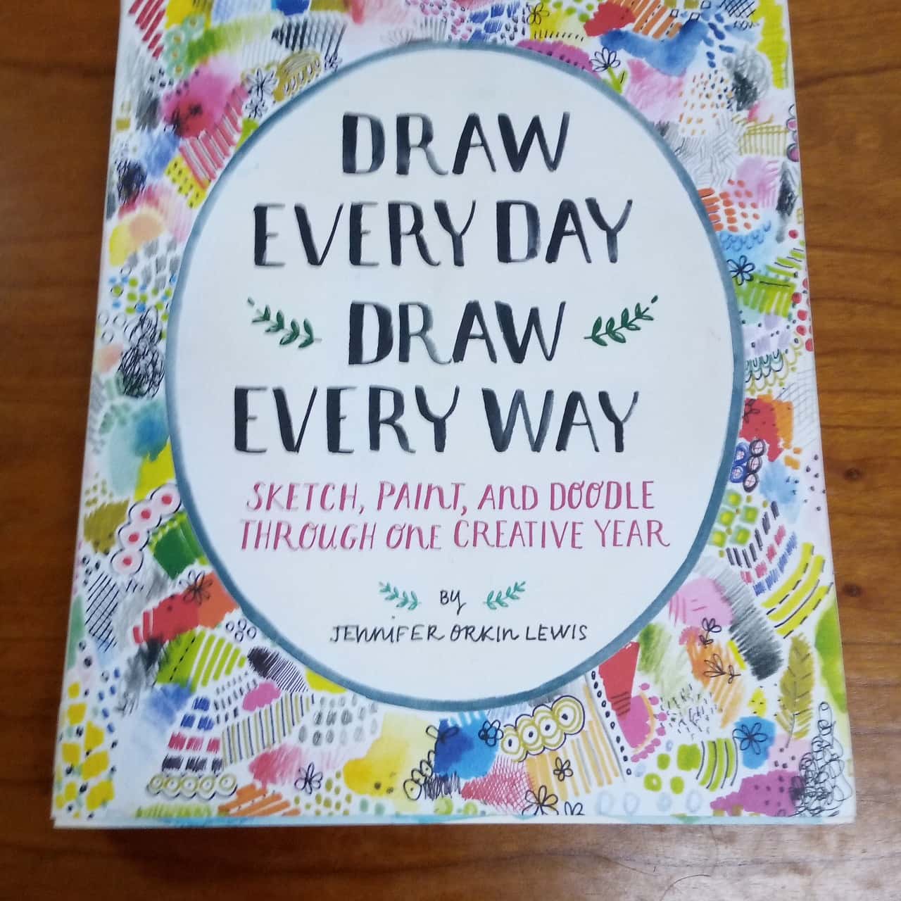 Draw Every Day, Draw Every Way (Guided Sketchbook): Sketch, Paint, and ...