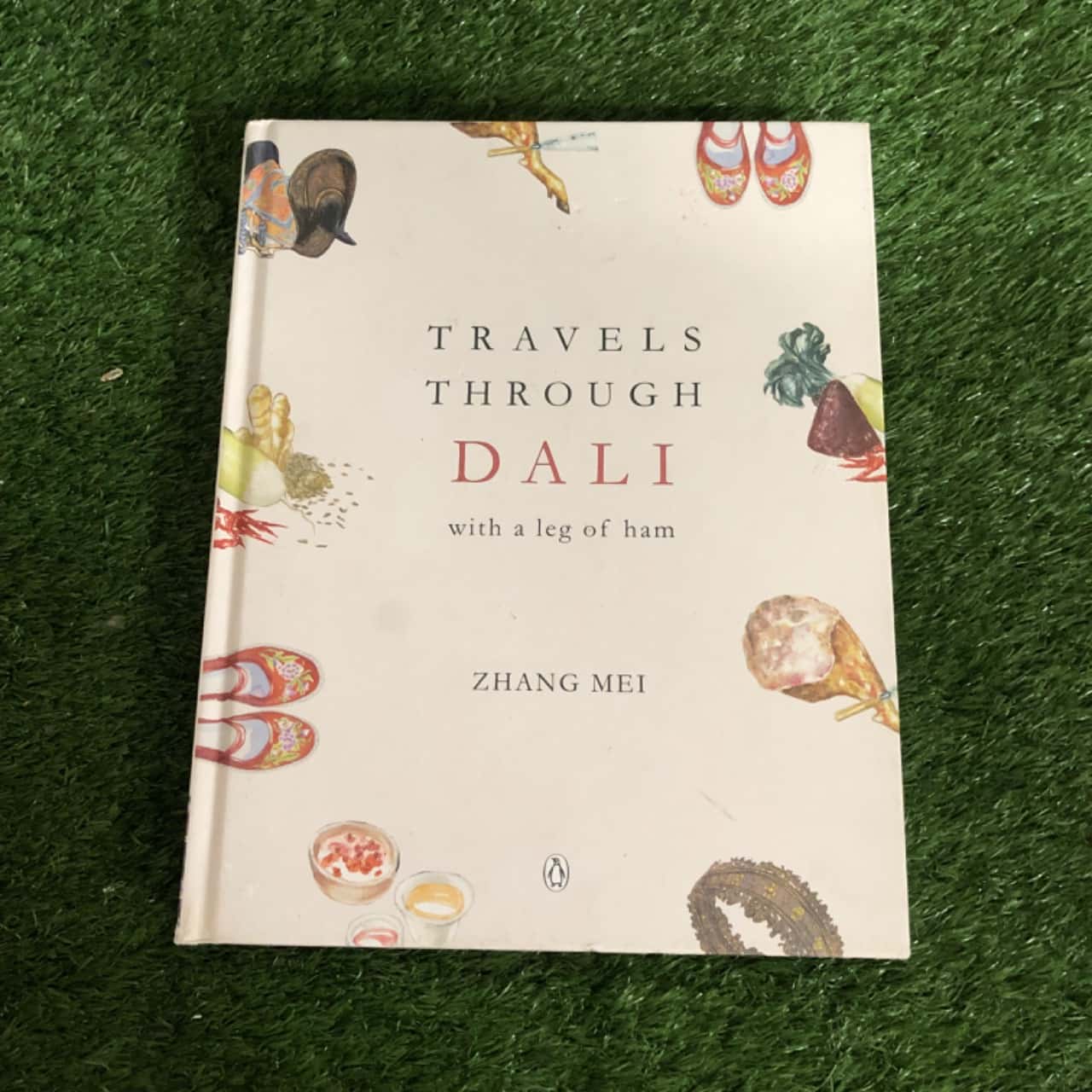 Travels Through Dali: with a Leg of Ham by Mei Zhang(s)
