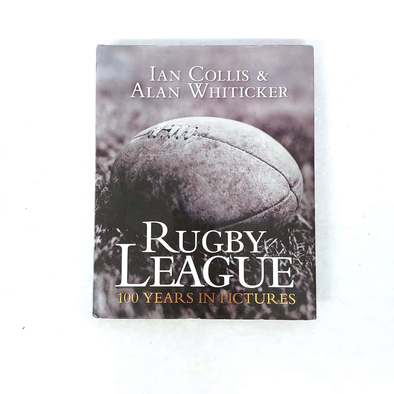 ** REDUCED ** Book: Rugby League 100 Years in Pictures by Ian Collis ...