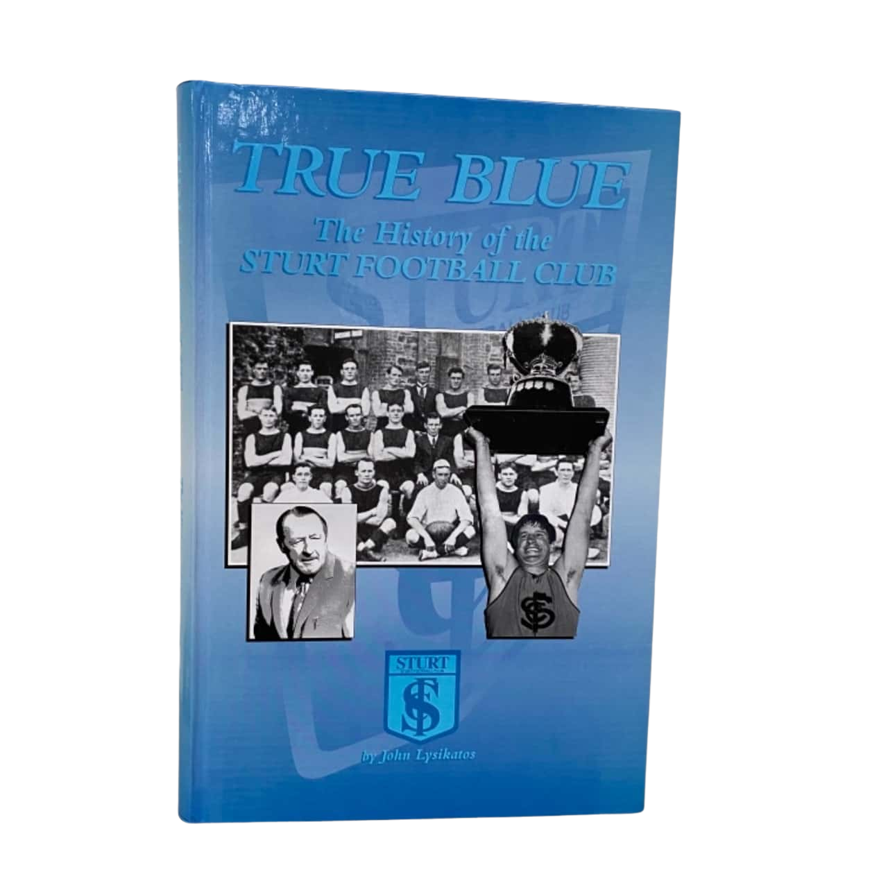 True Blue The History of the Sturt Football Club