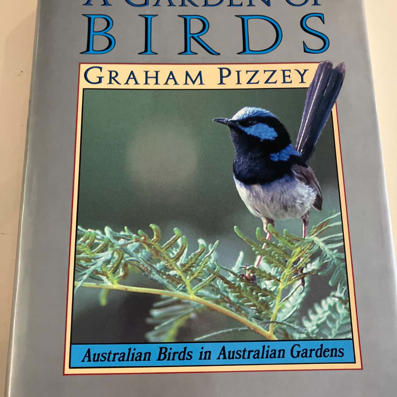 A Garden of Birds - Graham Pizzey
