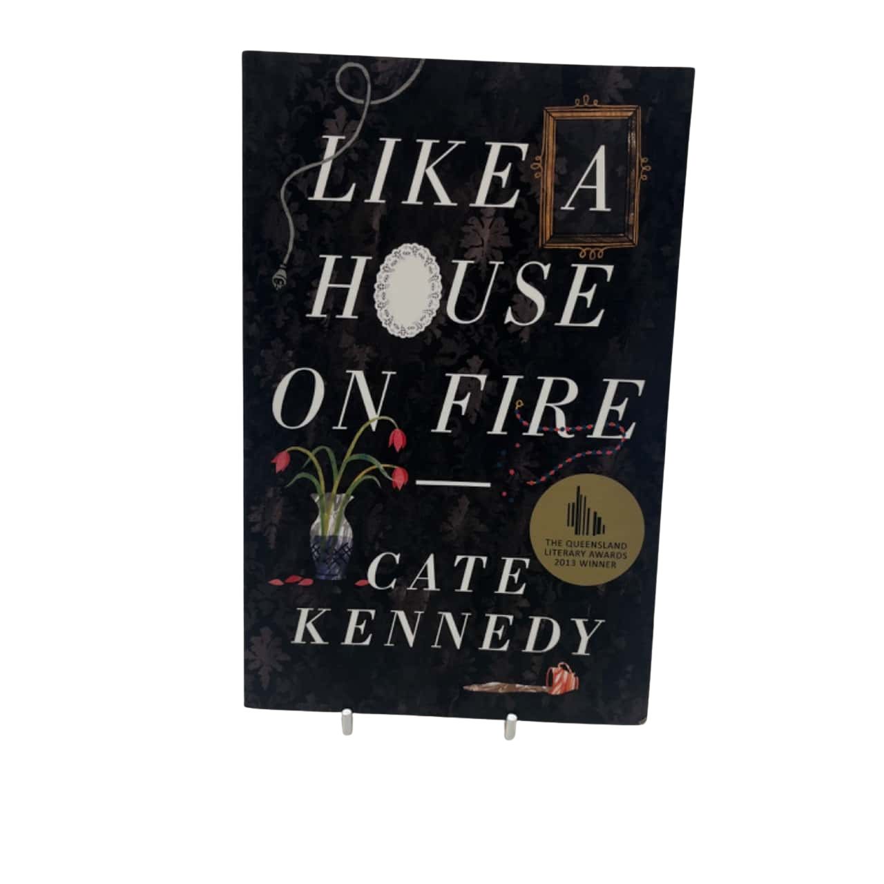 Like A House On Fire by Cate Kennedy(s)