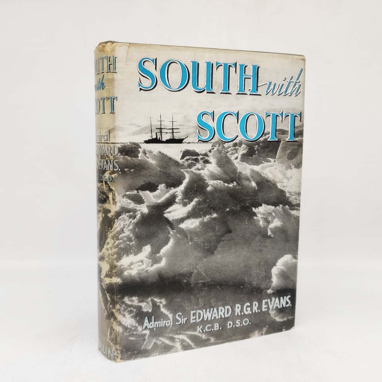 South with Scott Admiral Sir Edward R.G.R Evans Published by Collins(s)