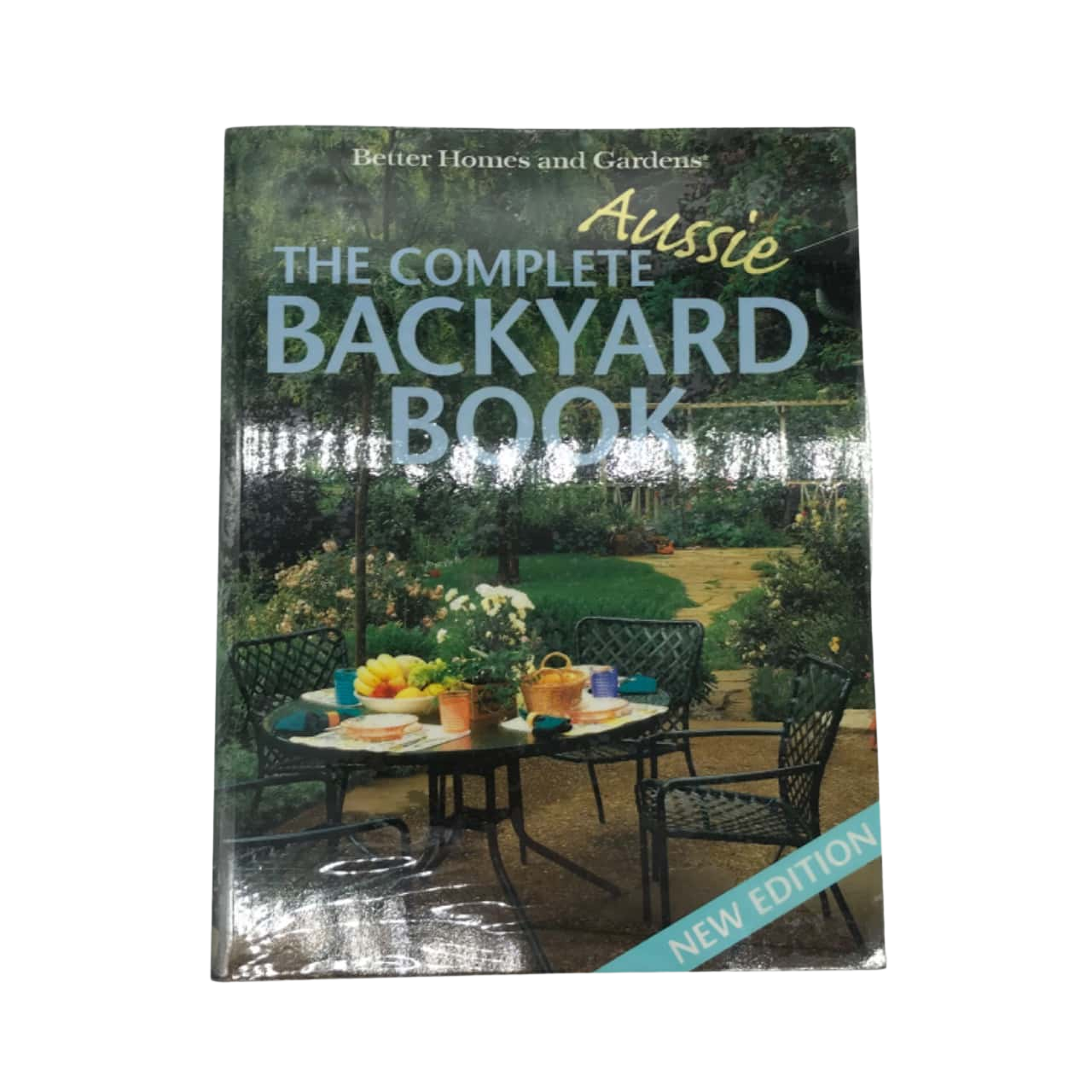 Better Homes and Gardens Complete Aussie Backyard Book