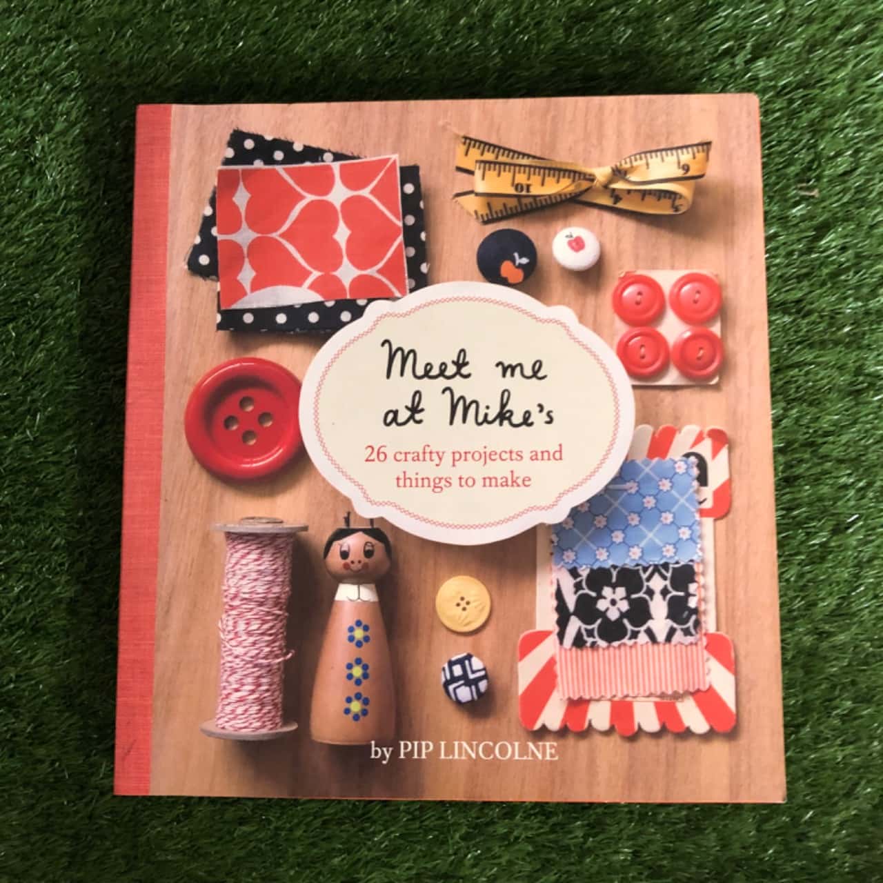 Meet Me At Mike's: 26 Crafty Projects and Things to Make