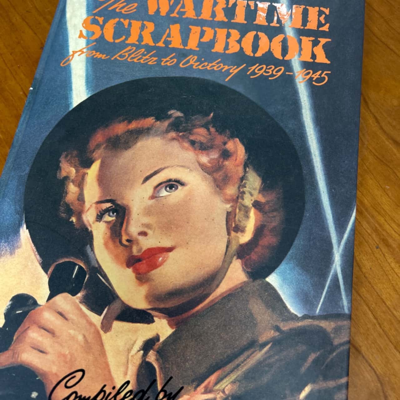 The Wartime Scrapbook from Blitz to Victory 1939-1945(s)