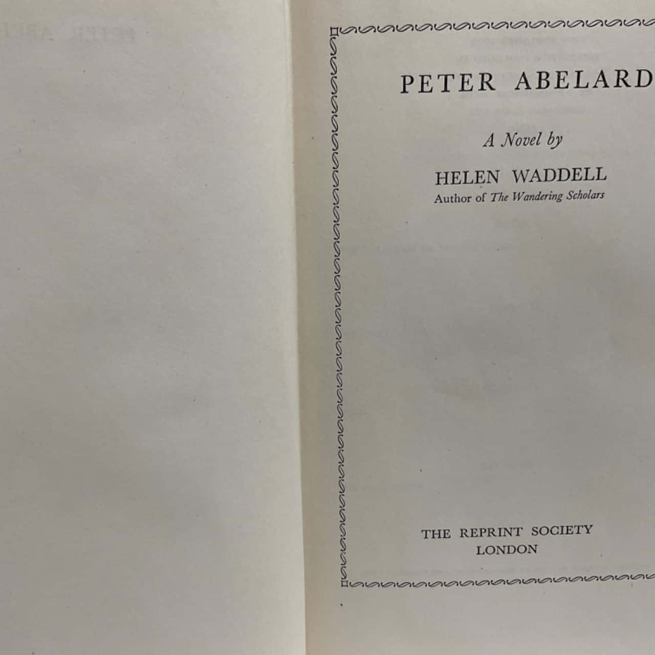 Peter Abelard a Novel by Helen Waddell author of The Wandering Scholars