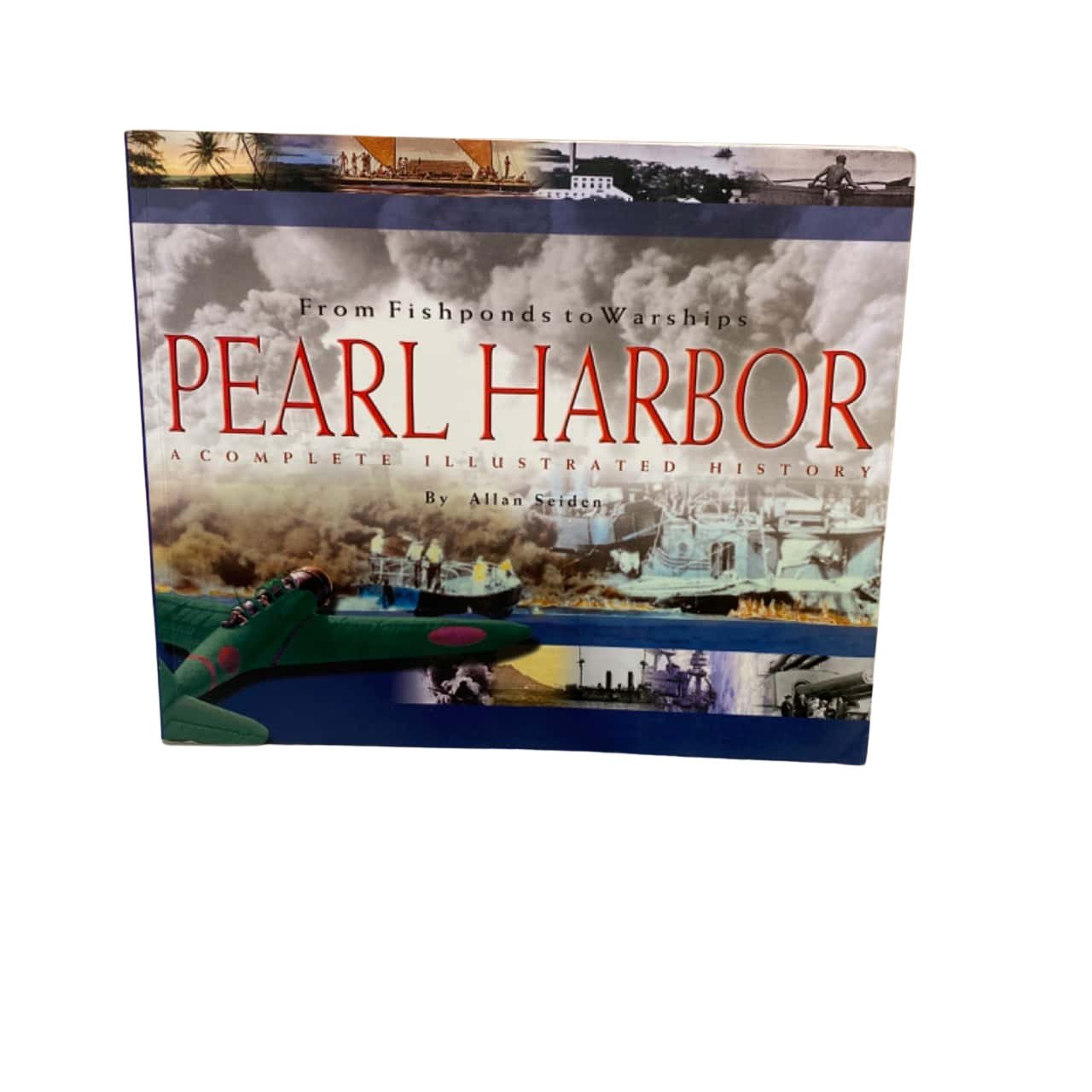 PEARL HARBOR A COMPLETE ILLUSTRATED HISTORY